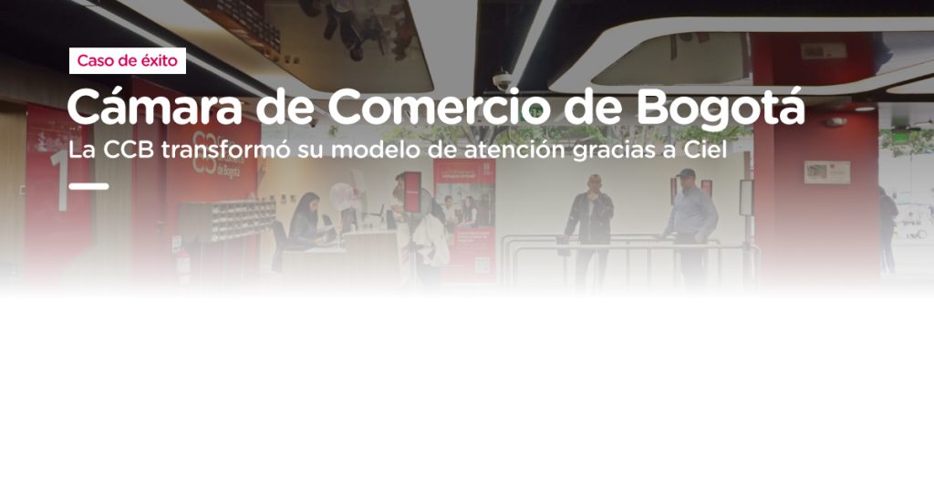 Innovando en atención al cliente: El caso de éxito de Ciel en la Cámara ...